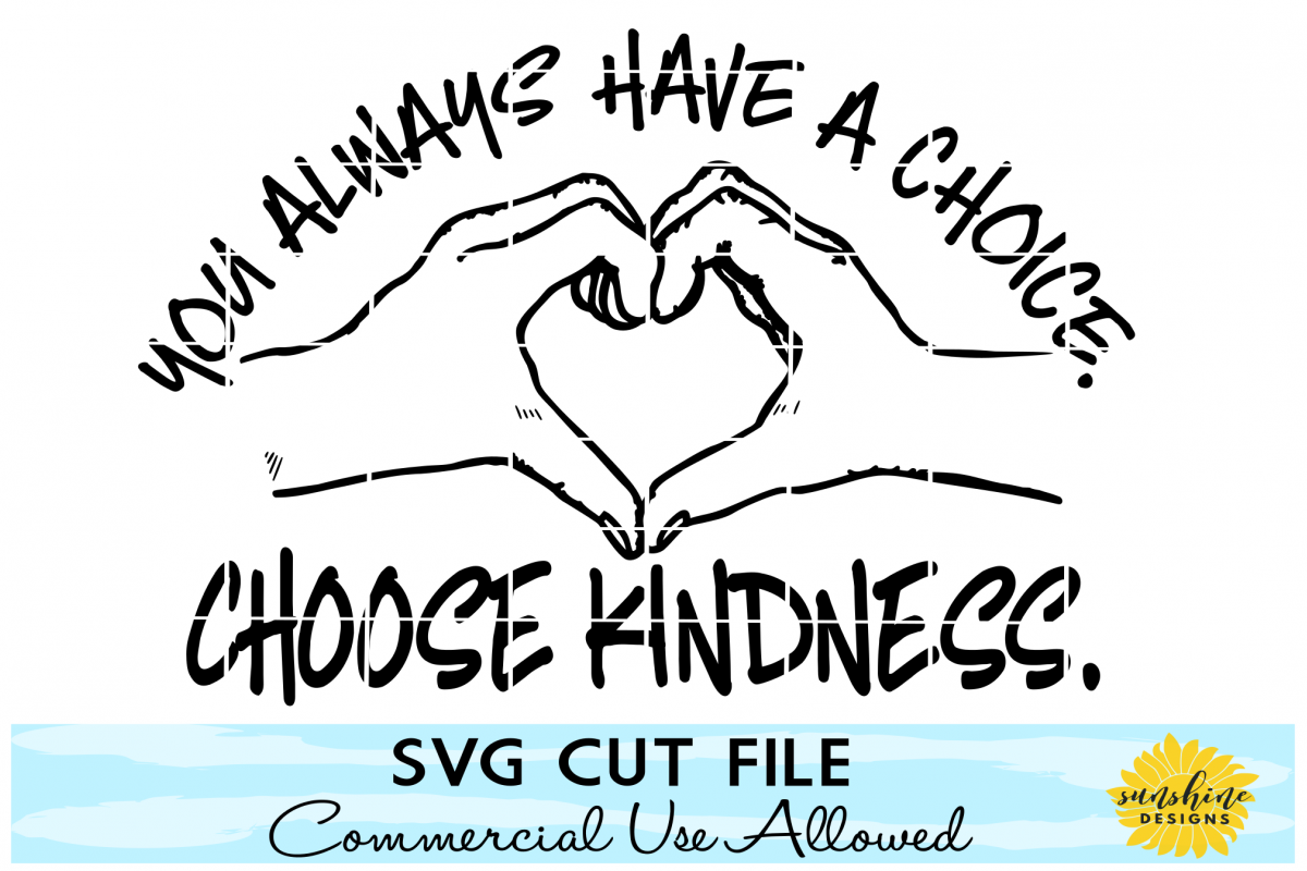 YOU ALWAYS HAVE A CHOICE CHOOSE KINDNES | Design Bundles